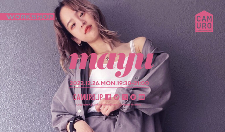 mayu Workshop!!｜ 2022.12.26.mon | 大阪のダンススタジオ｜カムロダンススタジオ（CAMURO DANCE STUDIO）
